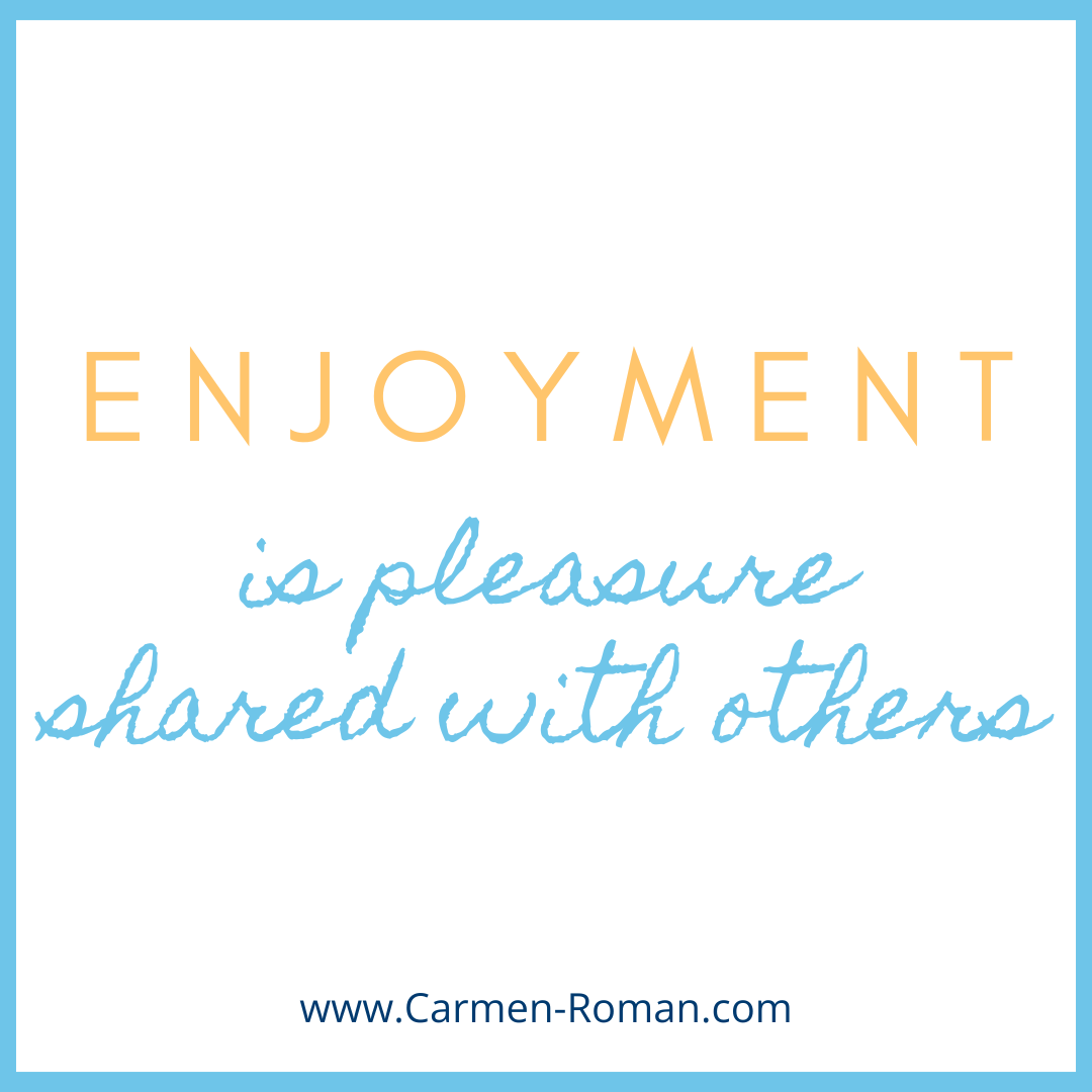 Choose Enjoyment Over Pleasure - Carmen Roman