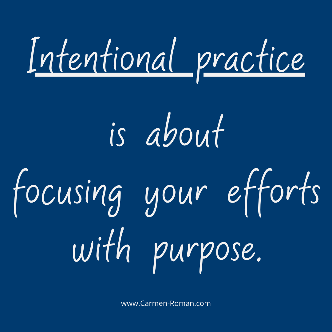 On The Power of Intentional Practice - Carmen Roman
